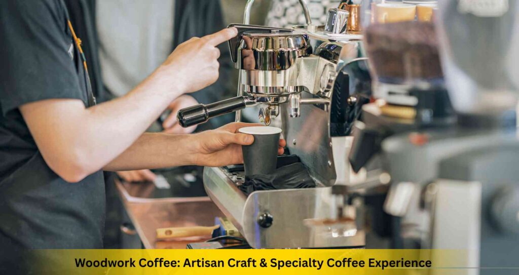 Woodwork Coffee: Artisan Craft & Specialty Coffee Experience